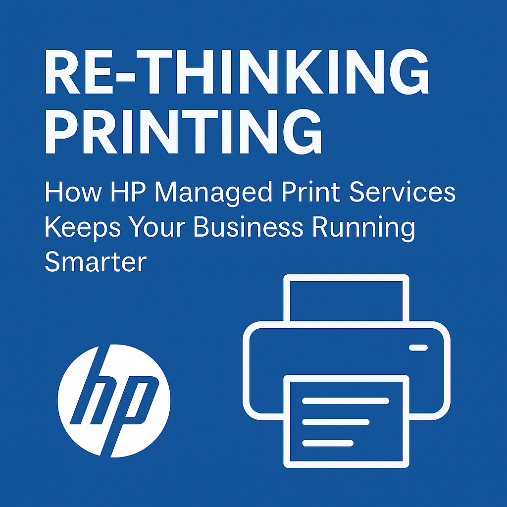 Re-thinking Printing: How HP Managed Print Services Keeps Your Business ...